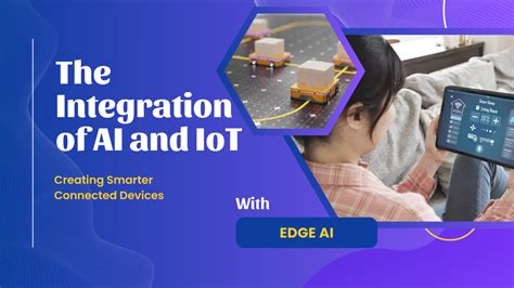 ai and iot integration building smarter connected devices