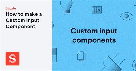 How To Make A Custom Input Component Guide