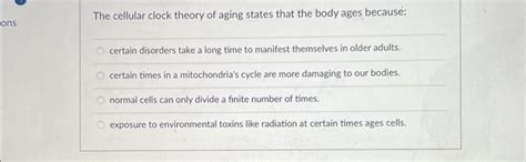 Solved The Cellular Clock Theory Of Aging States That The