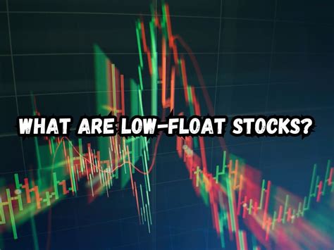 What Are Low Float Stocks A Comprehensive Investors Guide