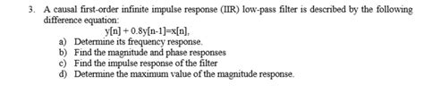 Solved 3 A Causal First Order Infinite Impulse Response Chegg
