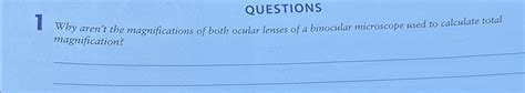 Solved Questions1 ﻿why Arent The Magnifications Of Both