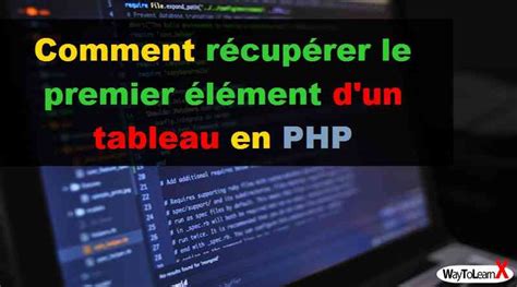 Comment récupérer le premier élément d un tableau en PHP WayToLearnX