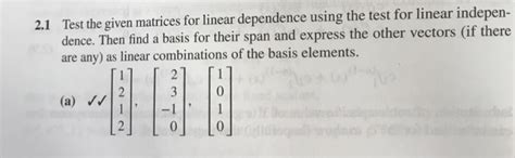 solved test the given matrices for linear dependence using
