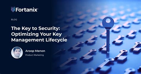 Optimizing Your Key Management Lifecycle Fortanix