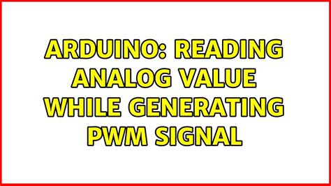 Arduino Reading Analog Value While Generating Pwm Signal Youtube