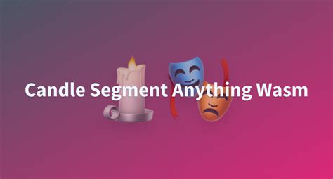 Candle Segment Anything Wasm A Hugging Face Space By Nymbo