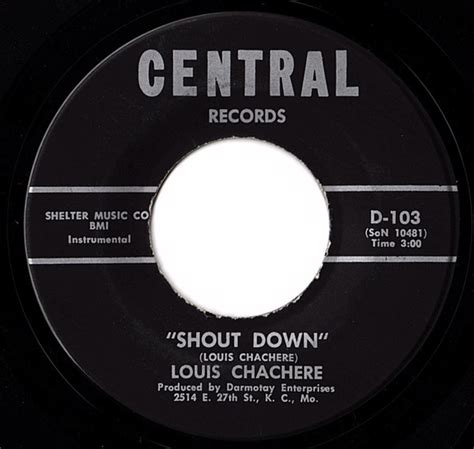 Louis Chachere Shout Down Vinyl 7 45 Rpm 1964 R2646000 Discogs