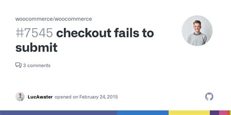 Checkout Fails To Submit · Issue 7545 · Woocommercewoocommerce · Github