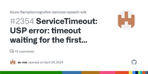 Servicetimeout Usp Error Timeout Waiting For The First Audio Chunk · Issue 2354 · Azure