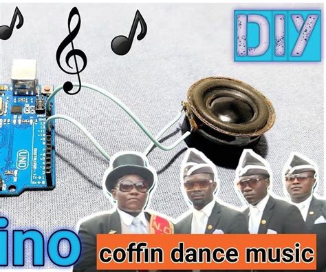 Coffin Dance Music Using Arduino 6 Steps Instructables