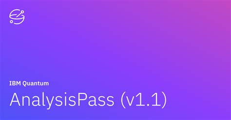 Analysispass V11 Ibm Quantum Documentation