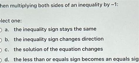 Answered Hen Multiplying Both Sides Of An Inequality By 1 Elect One O