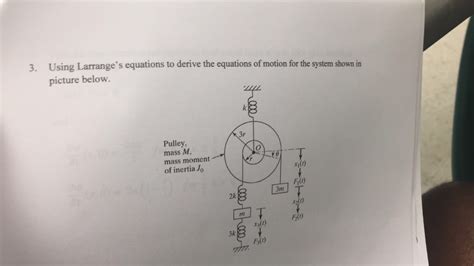 Solved Use Lagrange S Equation To Derive The Equation Of Chegg Com