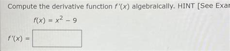 Solved Compute The Derivative Function F X ﻿algebraically