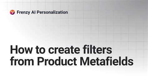 How To Create Filters From Product Metafields Frenzy Ai Personalization