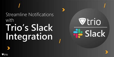 Streamline Notifications With Trios Slack Integration