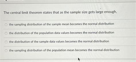 Solved The Central Limit Theorem States That As The Sample