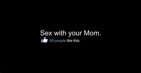Sex With Your Mom Your Momma Jokes T Shirt Teepublic