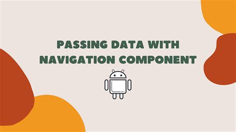 Passing Data With Navigation Component In Android By Emine İnan Dev Genius