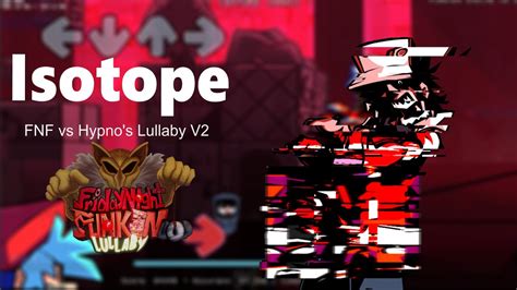 Isotope FNF Vs Hypno S Lullaby V2 YouTube