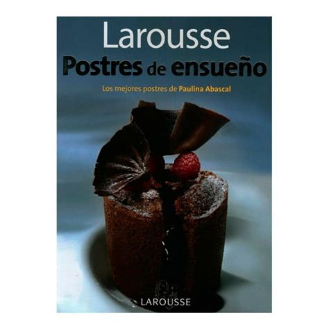 Postres De Ensueño 1664 Los Mejores Postres De Paulina Abascal Walmart En Línea