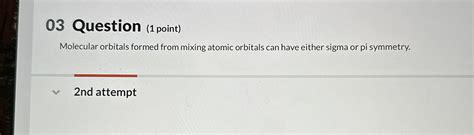 Solved 03 ﻿question 1 ﻿point Molecular Orbitals Formed From