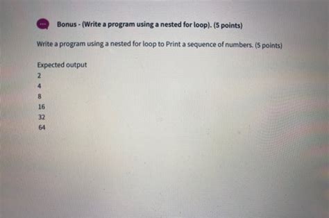 Solved Bonus Write A Program Using A Nested For Loop 5