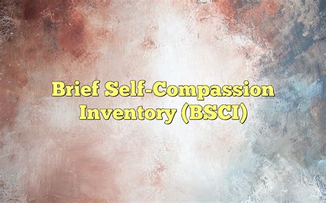 Brief Self Compassion Inventory Bsci