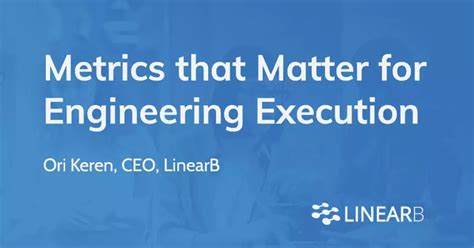 Metrics That Matter For Engineering Execution Linearb