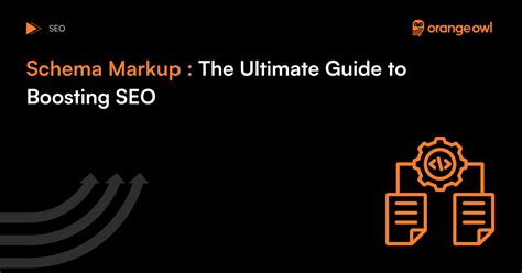 Schema Markup The Ultimate Guide To Boosting Seo Orangeowl
