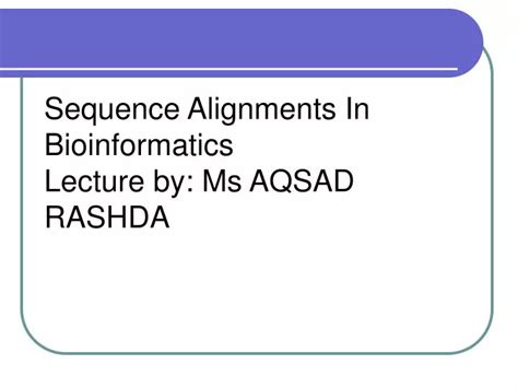 Ppt Sequence Alignments In Bioinformatics Lecture By Ms Aqsad Rashda