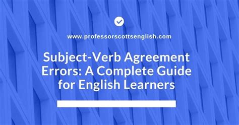 Subject Verb Agreement Errors A Complete Guide For English Learners Professor Scotts English