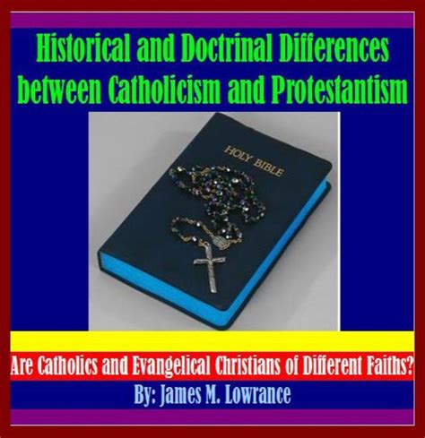 Historical And Doctrinal Differences Between Catholicism And Protestantism Are