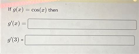 Solved If G X Cos X Theng X G Chegg Com