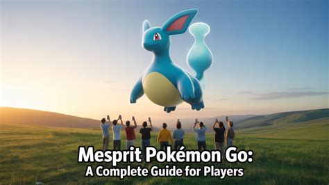 Mesprit Pokémon Go Guide