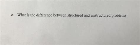 Solved C What Is The Difference Between Structured And Chegg