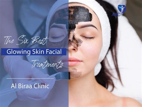 Six Best Skin Glowing Facial Treatments And Benefits Al Biraa Clinic