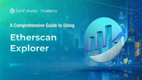 A Comprehensive Guide To Using Etherscan