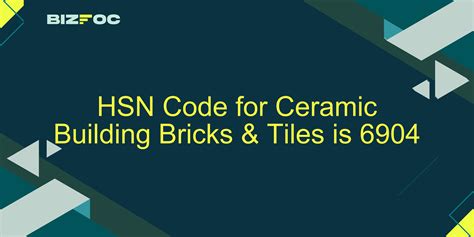 Hsn Code And Gst Rates For Ceramic Building Bricks And Tiles 6904