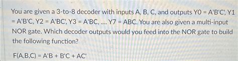 Solved You Are Given A 3 To 8 ﻿decoder With Inputs A ﻿b