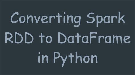 Converting Spark Rdd To Dataframe In Python Youtube