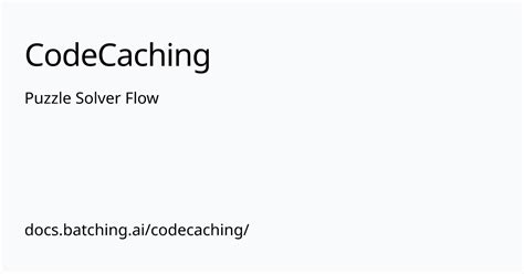 Puzzle Solver Flow Codecaching