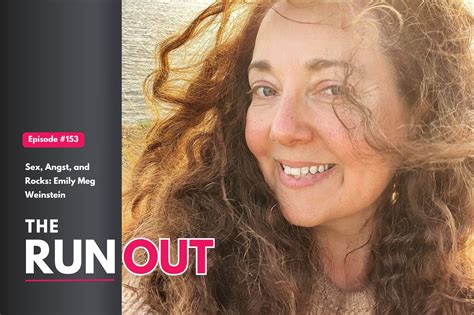 Runout 153 Sex Angst And Rocks—emily Meg Weinstein The Runout Podcast