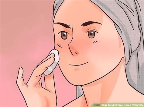 Expert Advice On How To Minimize Pores Naturally WikiHow