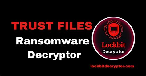 How To Decrypt And Remove Trust Files Ransomware Lockbit Decryptor