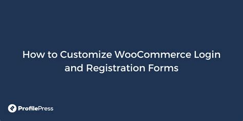 How To Customize Woocommerce Login And Registration Forms