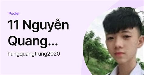 11 Nguyễn Quang Hùng 7a Hungquangtrung2020 Profile Padlet