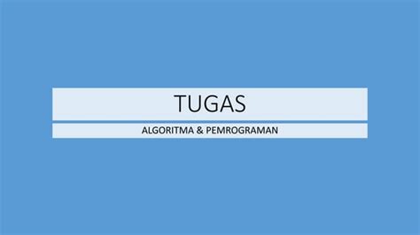 Slide Tugas Algoritma Dan Pemrograman Pptx