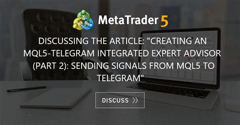 Discussing The Article Creating An Mql5 Telegram Integrated Expert